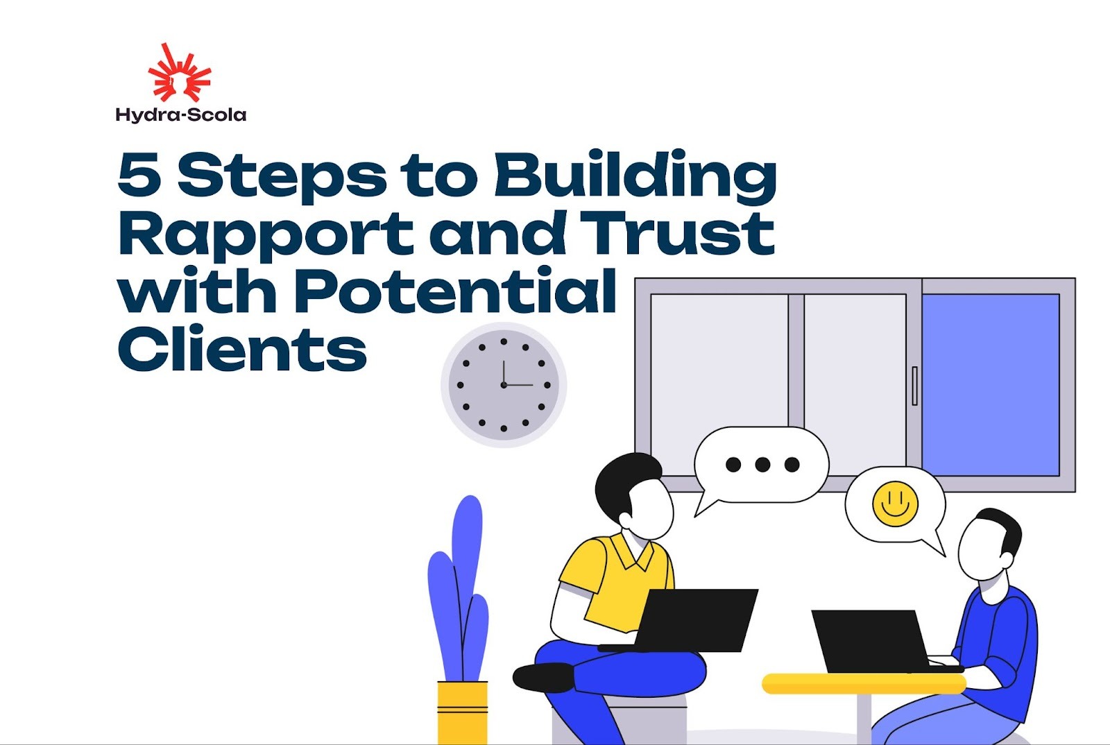 5 Steps to Build Rapport with Potential Clients - The Hydra-Scola ...